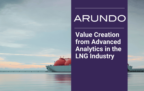 WHITEPAPER - Value Creation from Advanced Analytics in the LNG Industry | Arundo